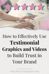How to Effectively Use Testimonial Graphics & Videos to Build Trust